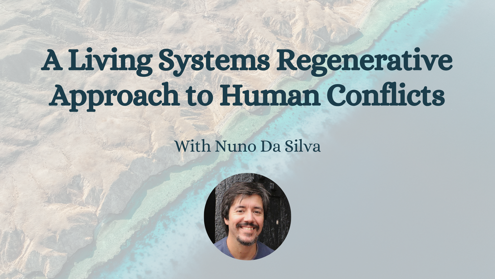A Living Systems Regenerative Approach to Human Conflicts webinar ...
